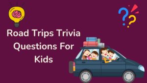 60 Best Road Trip Trivia Questions (Quiz on Wheels)