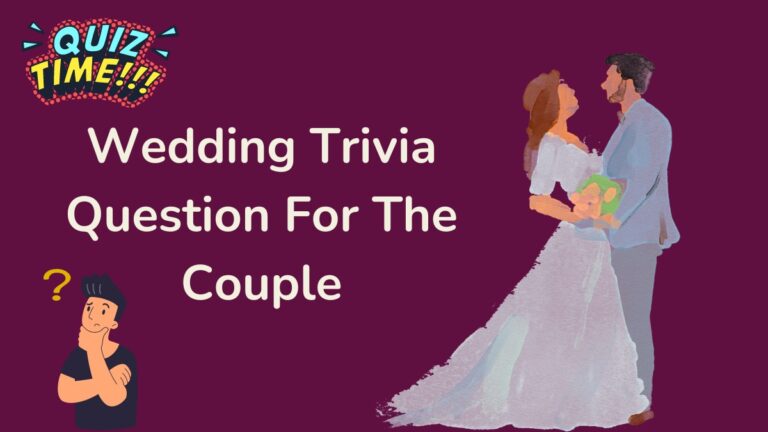 50 Best Wedding Trivia Question (Entertaining Quirks)